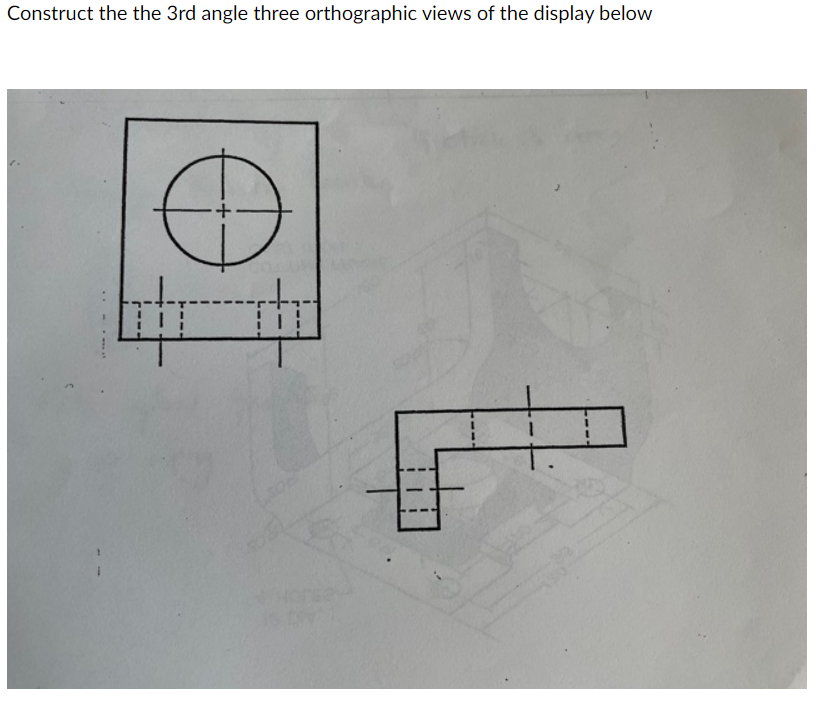Solved Construct the the 3rd angle three orthographic views | Chegg.com