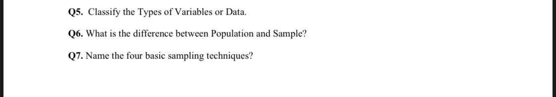 Solved Q5. Classify the Types of Variables or Data. Q6. What | Chegg.com