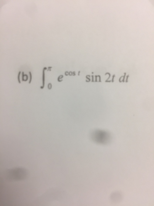 Solved integral^pi_0 e^cos t sin 2t dt | Chegg.com
