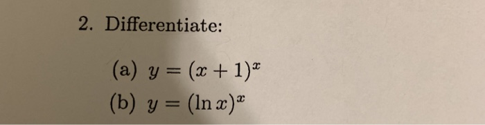Solved 2. Differentiate: (b) y= (inx)" | Chegg.com