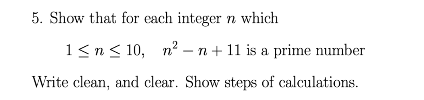 Solved 5. Show that for each integer n which 1≤n≤10,n2−n+11 | Chegg.com
