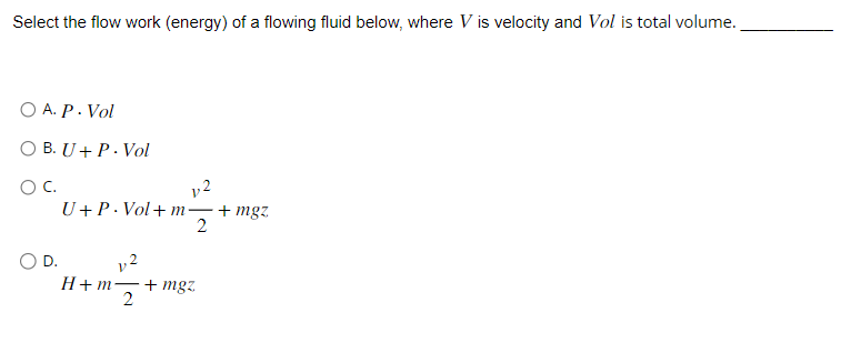 Solved Select the flow work (energy) of a flowing fluid | Chegg.com