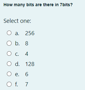 Solved How many bits are there in 7bits?Select | Chegg.com