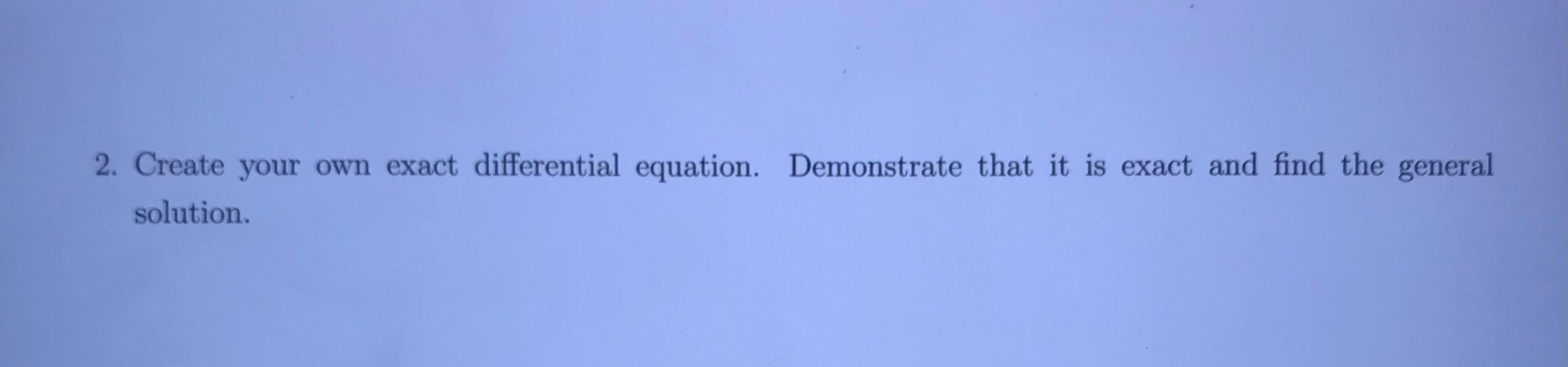 Solved 2 Create Your Own Exact Differential Equation Chegg