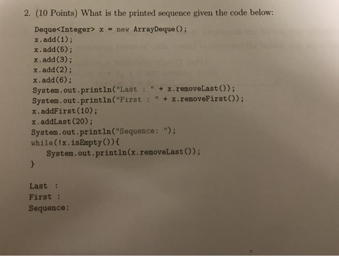 Solved What is the printed sequence given the code below: | Chegg.com