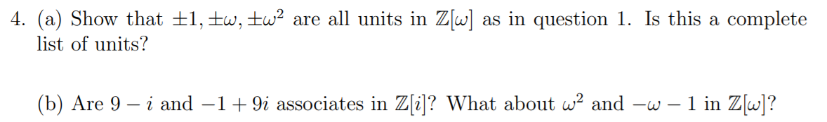 Solved 4. (a) Show that +1, +w, tw2 are all units in Z[w] as | Chegg.com