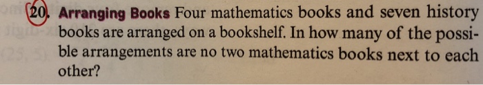 Solved 2O, Arranging Books Four mathematics books and seven | Chegg.com