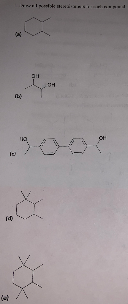 Solved 1. Draw all possible stereoisomers for each compound. | Chegg.com