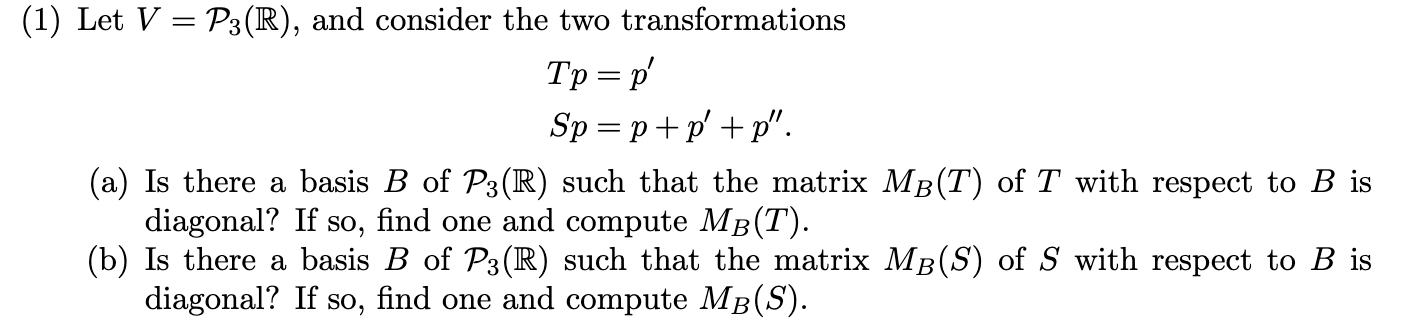 Solved (1) Let V=P3(R), and consider the two transformations | Chegg.com