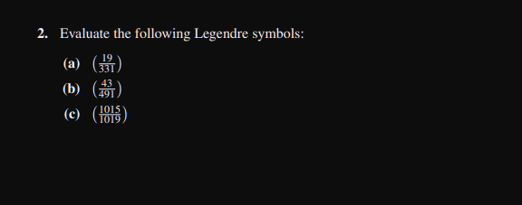 Solved 2. Evaluate the following Legendre symbols: (a) (331) | Chegg.com