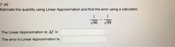 Solved Estimate the quantity using Linear Approximation and | Chegg.com