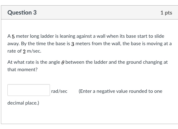 Solved Question 3 1 pts A5 meter long ladder is leaning | Chegg.com