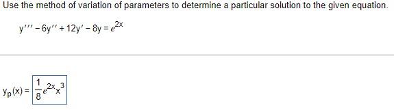 Solved y′′′−6y′′+12y′−8y=e2x yp(x)=81e2xx3 | Chegg.com