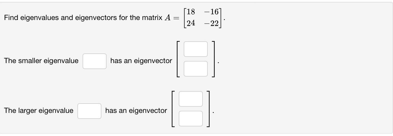 Solved Find eigenvalues and eigenvectors for the matrix | Chegg.com