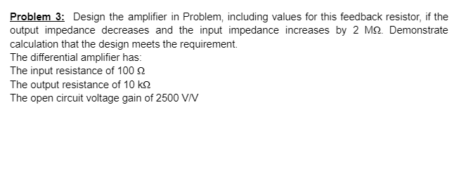 Solved Problem 3: Design the amplifier in Problem, including | Chegg.com
