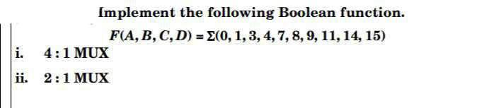 Solved Implement the following Boolean function. F(A,B,C,D) | Chegg.com