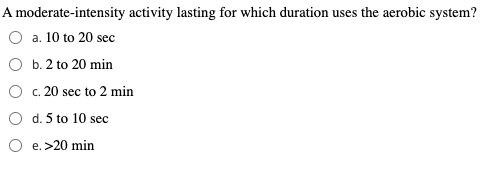 Solved A moderate-intensity activity lasting for which | Chegg.com