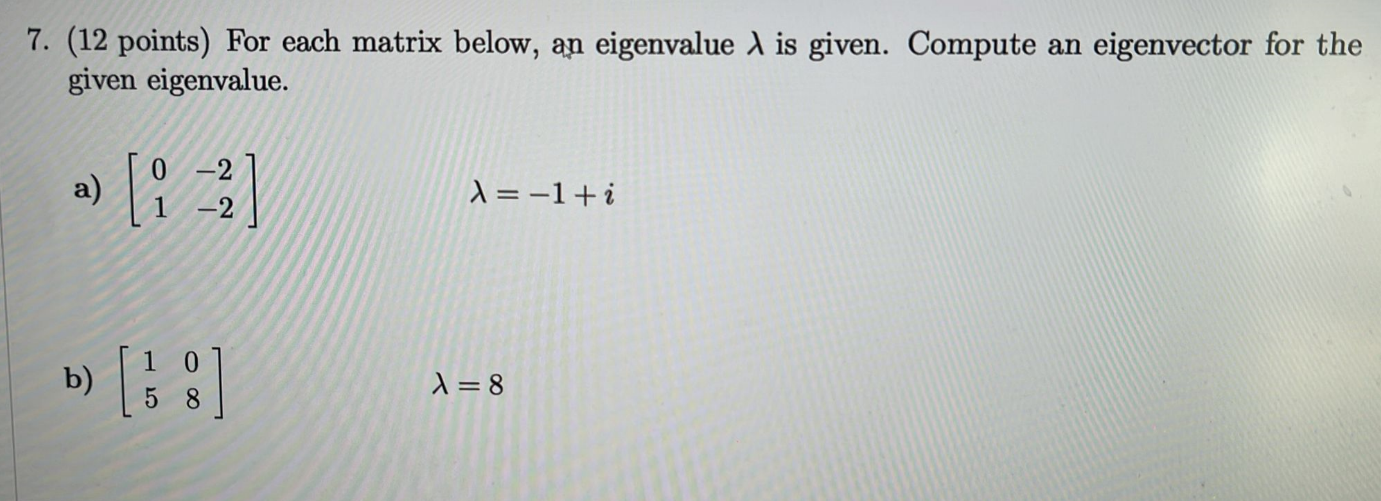 Solved 7. (12 points) For each matrix below, an eigenvalue λ | Chegg.com