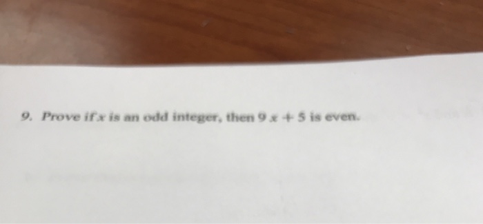 Solved 9. Prove ifx is an odd integer, then9x+5 is even. | Chegg.com