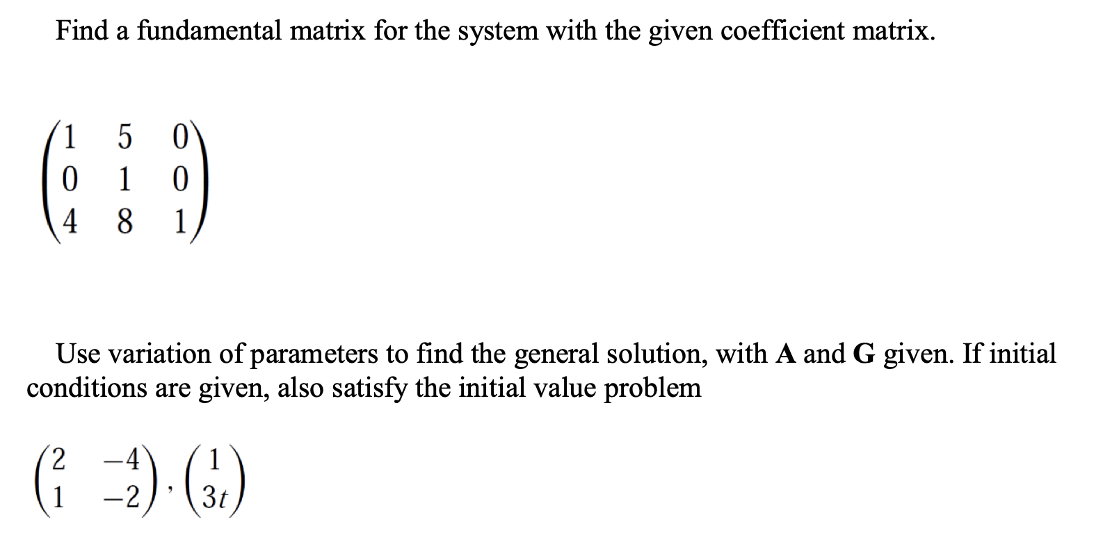 Find a fundamental matrix for the system with the | Chegg.com