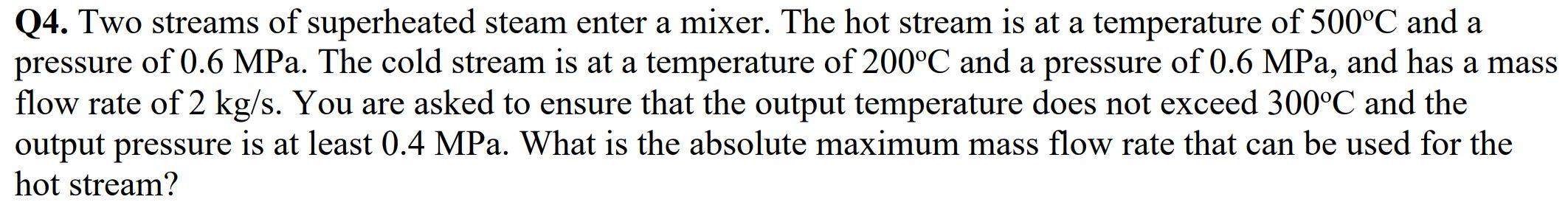 Solved Q4. Two streams of superheated steam enter a mixer. | Chegg.com