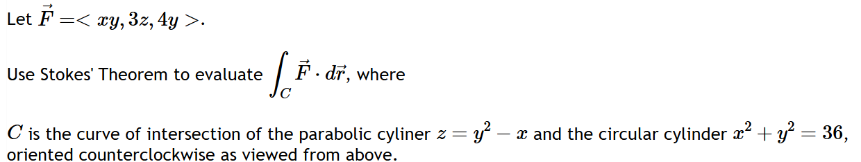 Solved Let vec(F)=.Use Stokes' Theorem to ﻿evaluate | Chegg.com