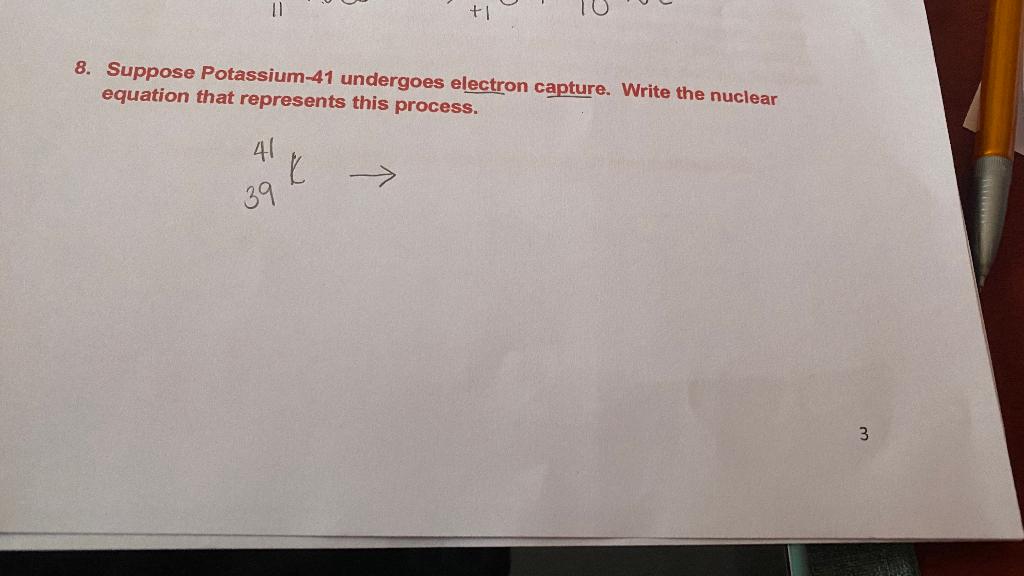 Solved 8. Suppose Potassium-41 undergoes electron capture. | Chegg.com