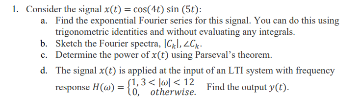 Solved 1. Consider the signal x(t) = cos(4t) sin (5t): a. | Chegg.com
