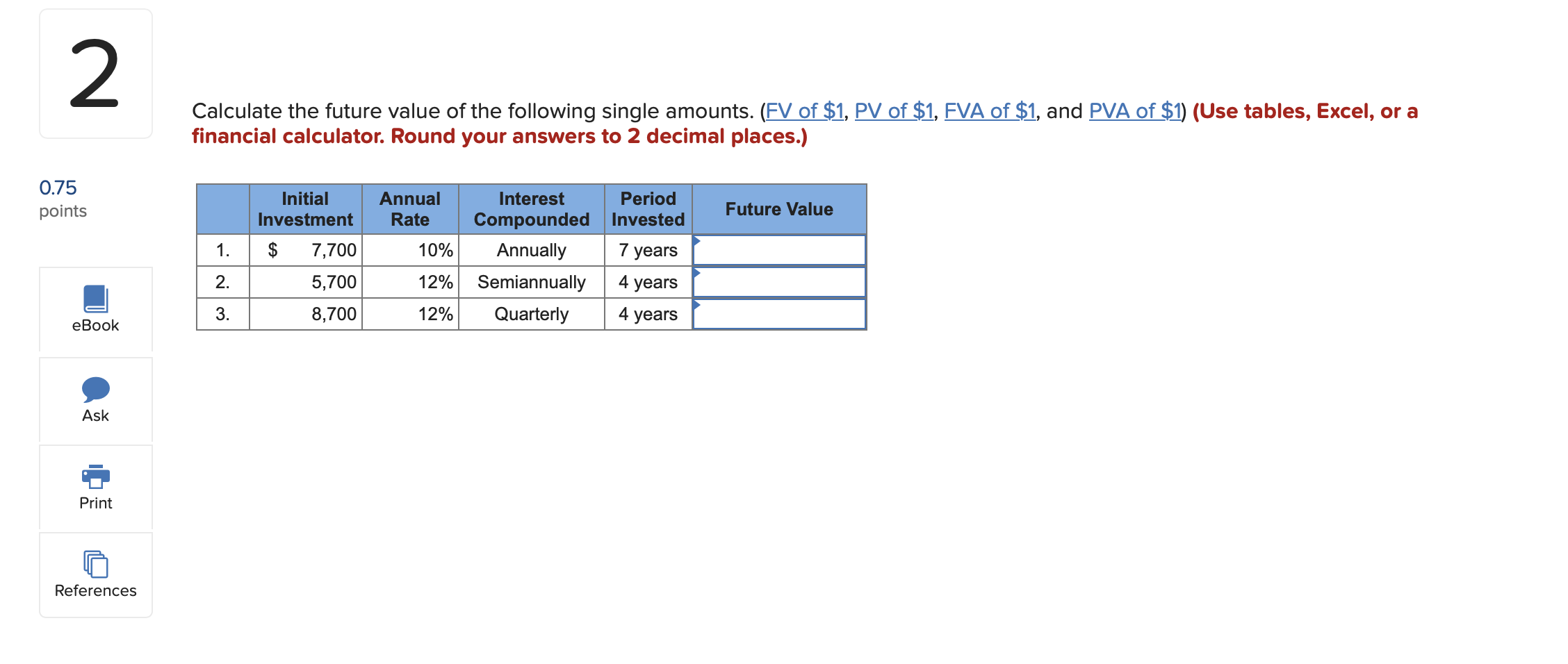 Solved Calculate the future value of the following single | Chegg.com