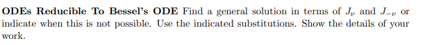 Solved ODEs Reducible To Bessel's ODE Find a general | Chegg.com
