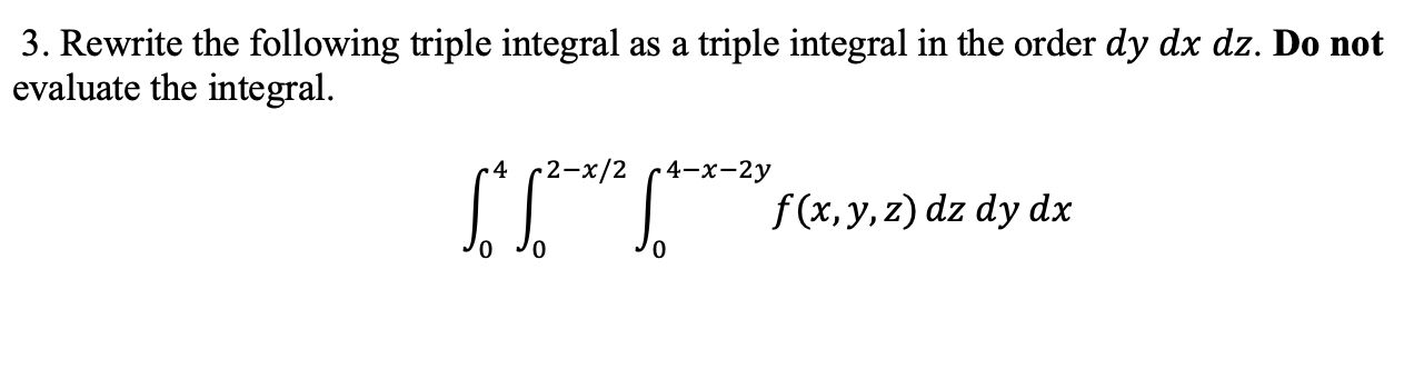 Solved 3. Rewrite the following triple integral as a triple | Chegg.com
