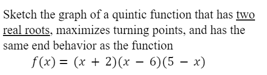 Solved Sketch the graph of a quintic function that has two | Chegg.com