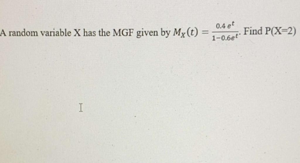 Solved A random variable X has the MGF given by | Chegg.com