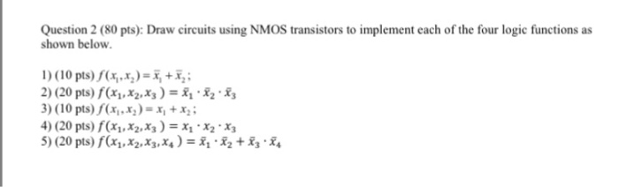 Solved Question 2 (80 pts): Draw circuits using NMOS | Chegg.com