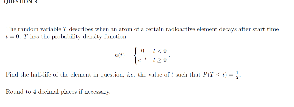 Solved The random variable T describes when an atom of a | Chegg.com