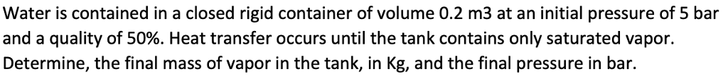 Solved Water is contained in a closed rigid container of | Chegg.com