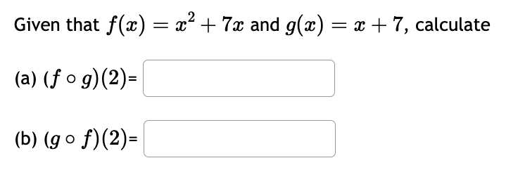 Solved Given that f(x)=x2+7x and g(x)=x+7, calculate (a) | Chegg.com