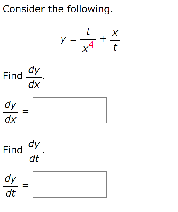 Solved Consider the following. y=x4t+tx Find dxdy. dxdy= | Chegg.com