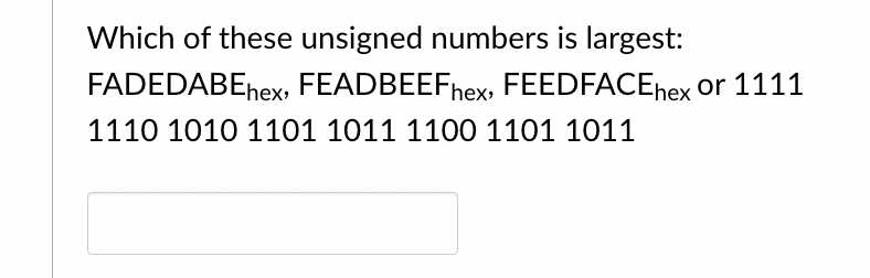 Solved Which of these unsigned numbers is largest: FADEDABE | Chegg.com