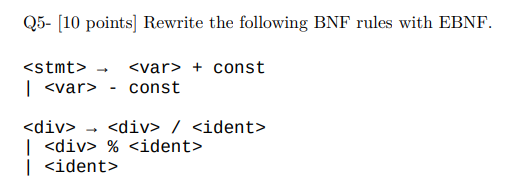 Solved Q5- (10 points) Rewrite the following BNF rules with | Chegg.com