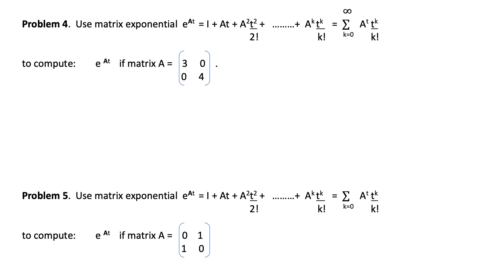 Solved Problem 4. Use matrix exponential \\( e^{A t}=I+A | Chegg.com