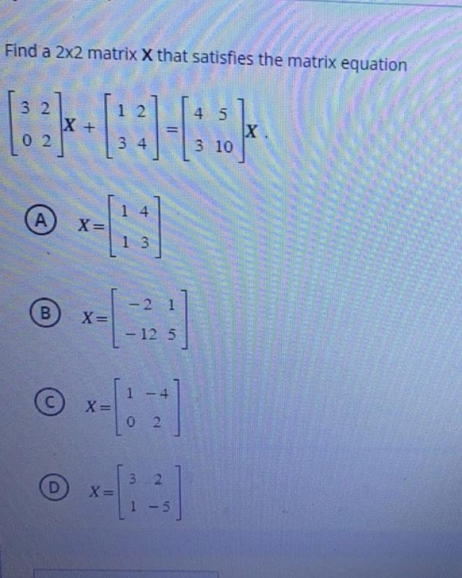 Solved Find a 2×2 matrix X that satisfies the matrix | Chegg.com