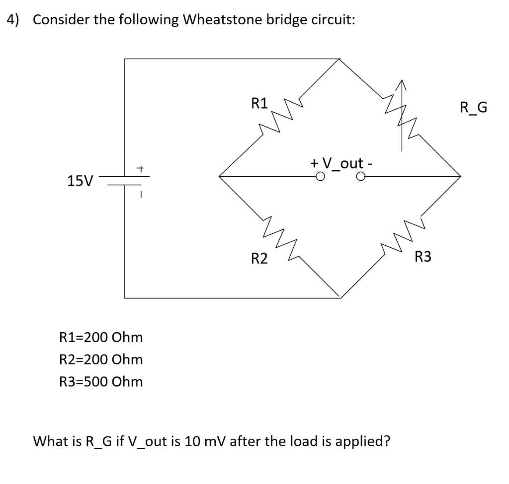 Solved 4) Consider the following Wheatstone bridge circuit: | Chegg.com