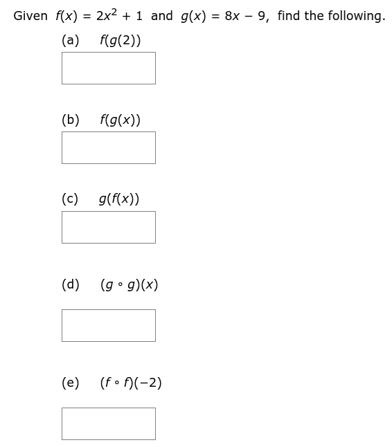 Solved Given f(x) = 2x2 + 1 and g(x) = 8x - 9, find the | Chegg.com