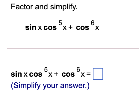 Solved Factor and simplify. sin x cos 5x + cos x 5 6 5 6 sin | Chegg.com