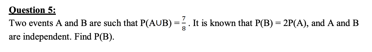Solved 7 Question 5: Two events A and B are such that P(AUB) | Chegg.com