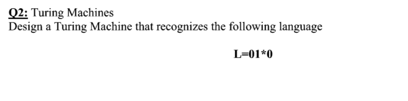 Solved Q2: Turing Machines Design a Turing Machine that | Chegg.com