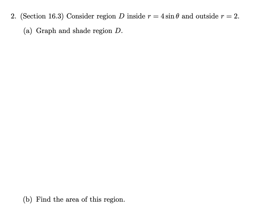 Solved 2. (Section 16.3) Consider region D inside r=4sinθ | Chegg.com