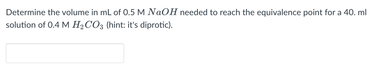 Solved Determine the volume in mL of 0.5MNaOH needed to | Chegg.com