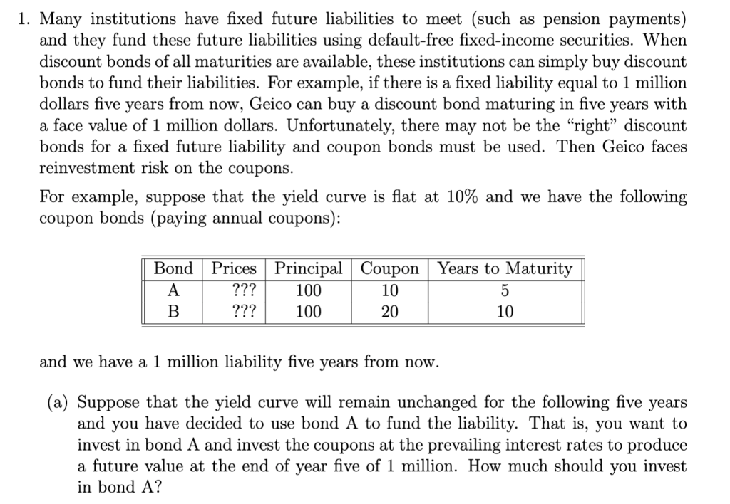 Solved 1. Many institutions have fixed future liabilities to | Chegg.com